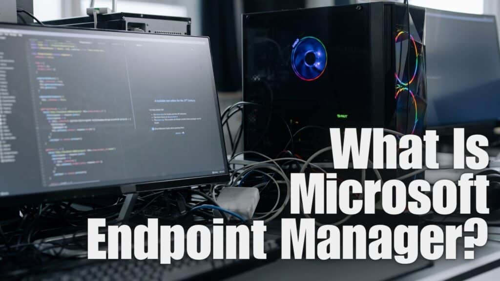 What is Microsoft Endpoint Manager? – Fuelled